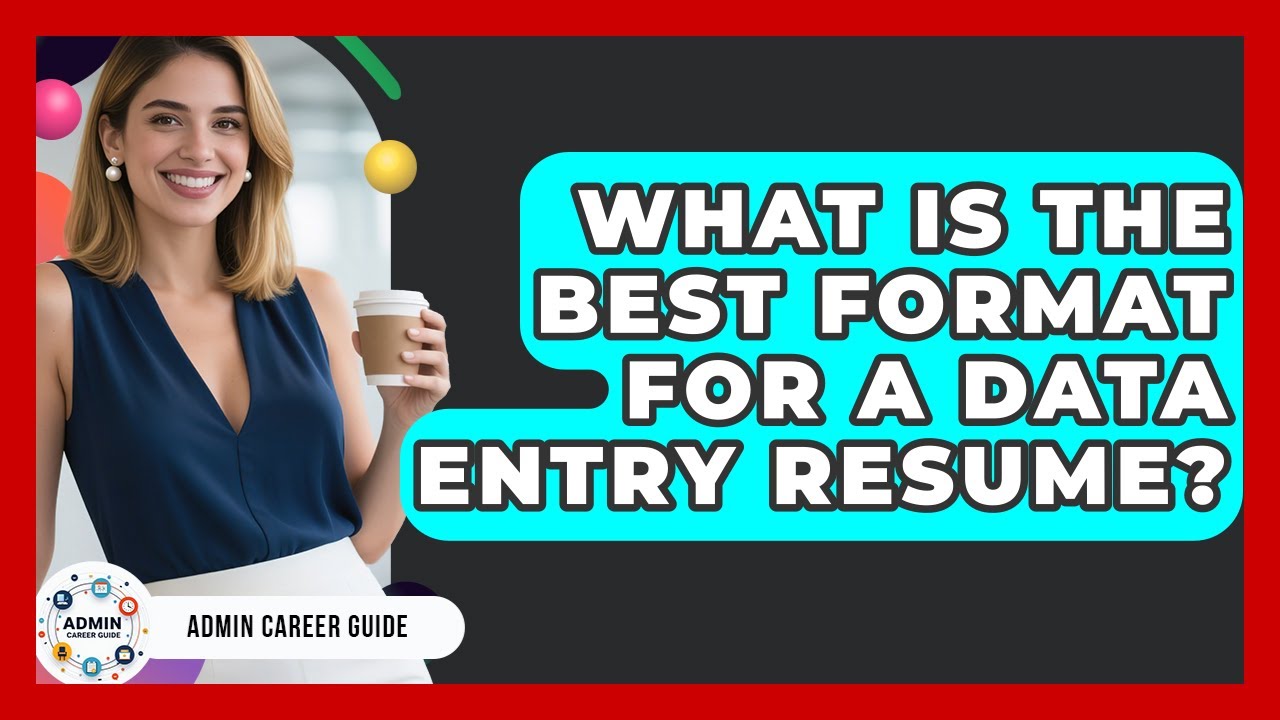 What Is The Best Format For A Data Entry Resume? - Admin Career Guide