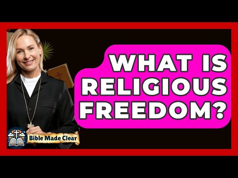 What Is Religious Freedom? - BibleMadeClear.com