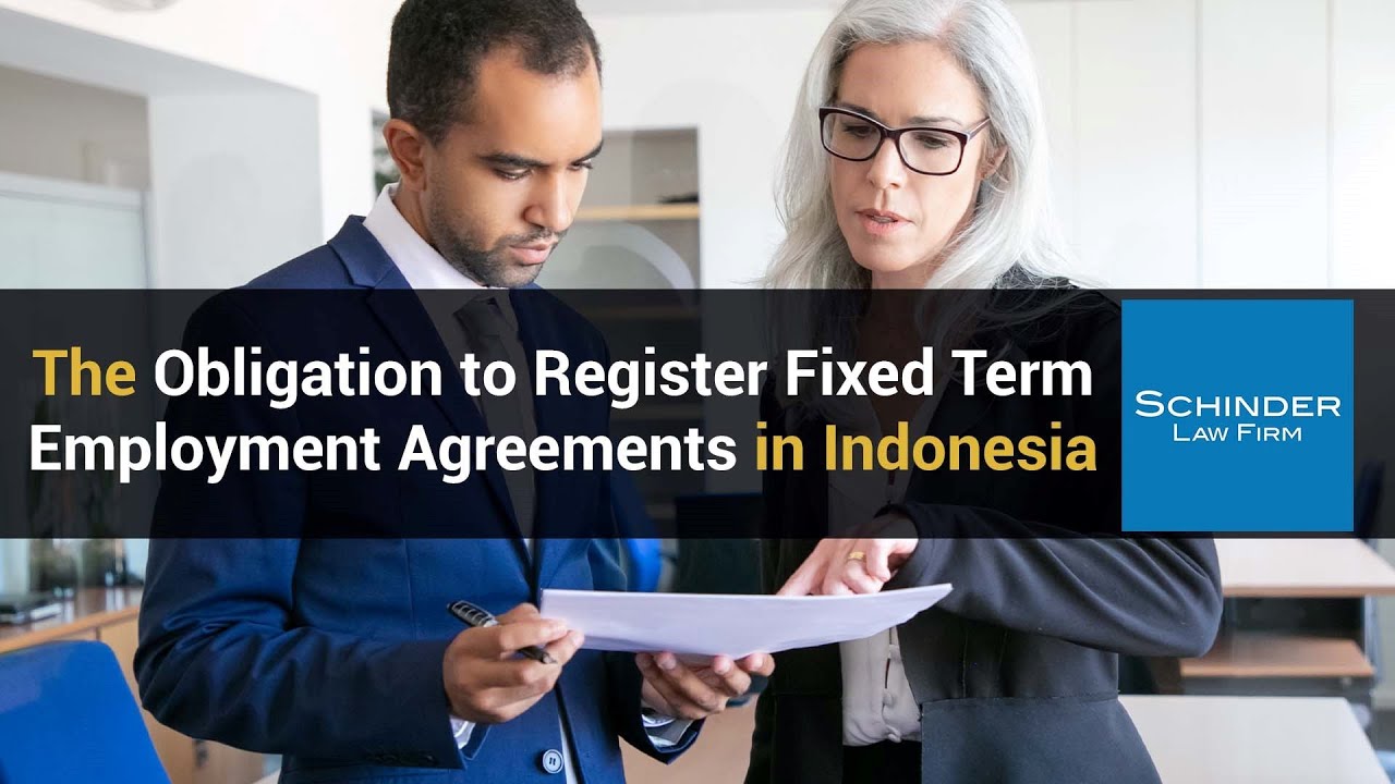 The Obligation to Register Fixed Term Employment Agreements in Indonesia