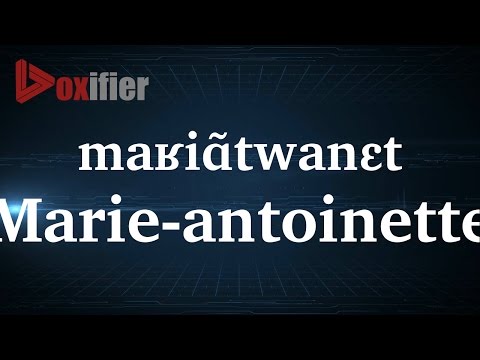 How to Pronunce Marie-Antoinette in French - Voxifier.com