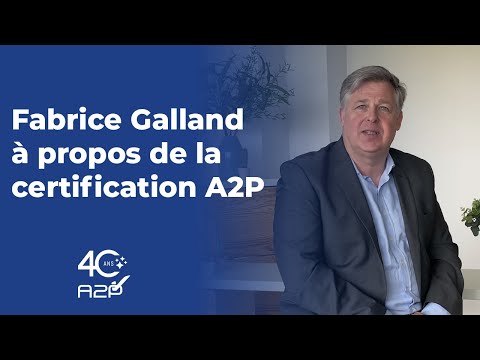 Fabrice Galland, président de l'UNIQ revient sur l'histoire de la certification A2P