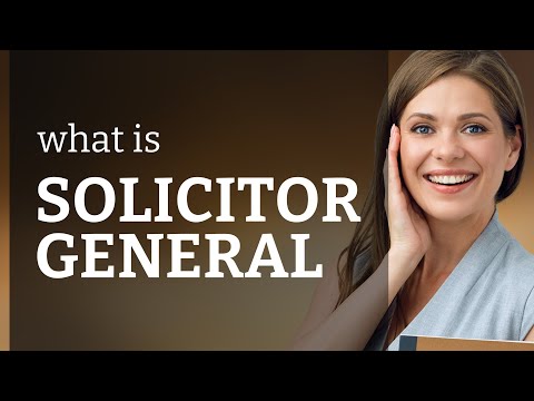 Solicitor general • SOLICITOR GENERAL meaning