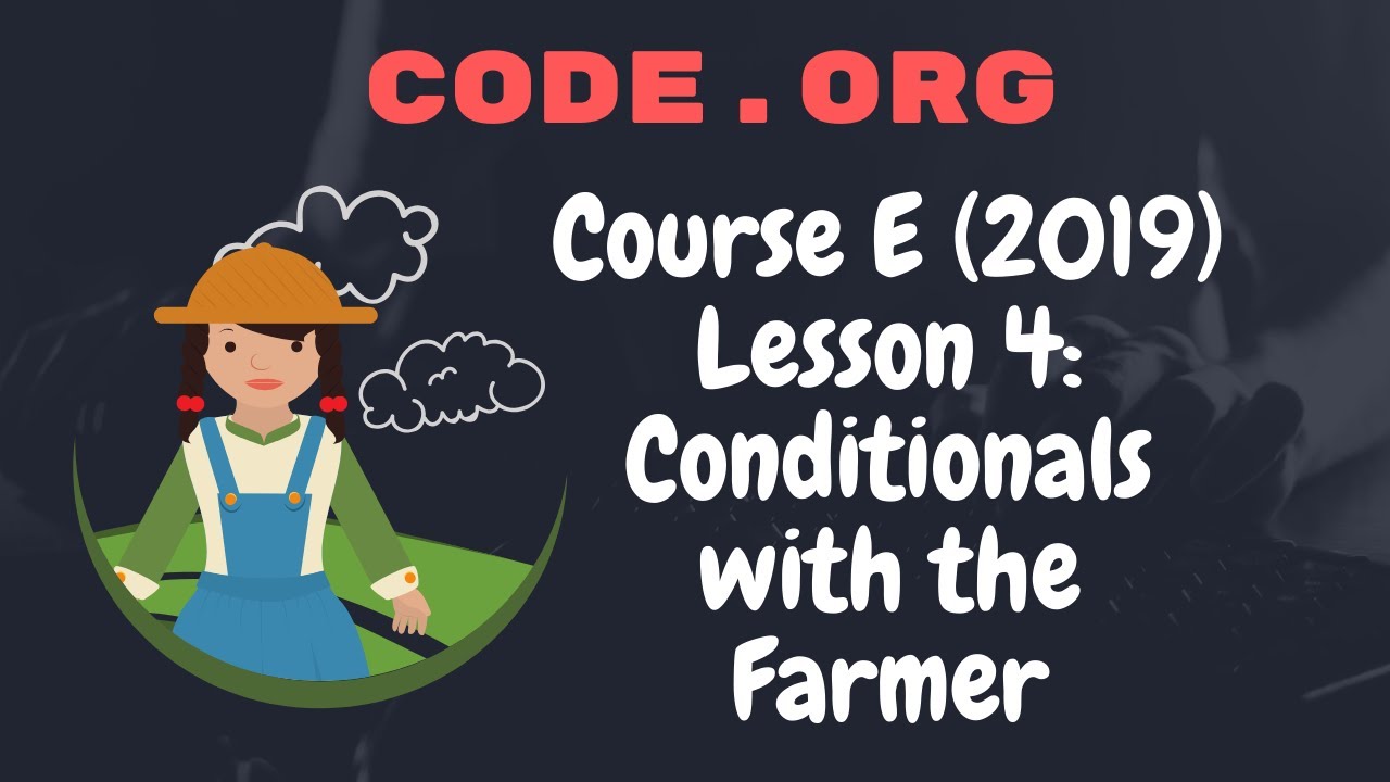 Code.org - Course E (2019) - Lesson 4 : Conditionals with the Farmer
