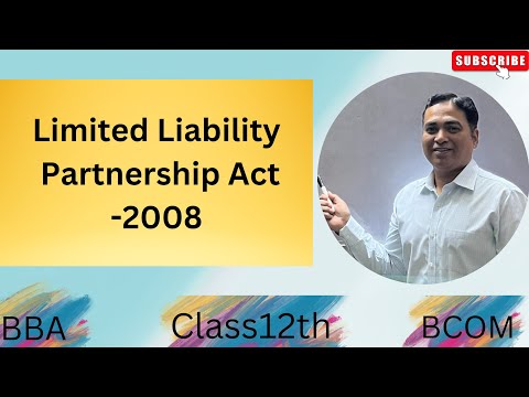 #9 Limited Liability Partnership Act,2008 Overview|Class12 |BCOM |BBA|PartnershipAccounts