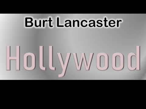 Burt Lancaster   How to pronounce Burt Lancaster Hollywood Actor from 6801 Hollywood Boulevard?
