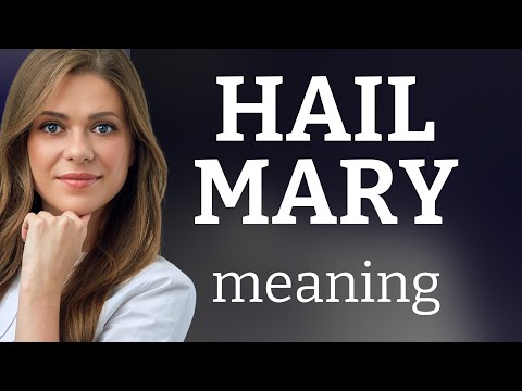 Understanding the Phrase "Hail Mary" in English