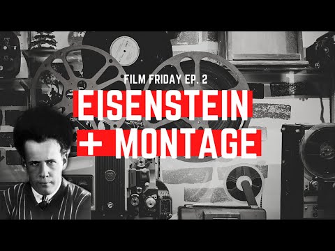 Eisenstein and the Theory of Montage | FILM FRIDAY Ep. 2
