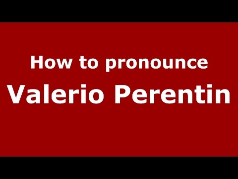 How to pronounce Valerio Perentin (Italian/Italy) - PronounceNames.com
