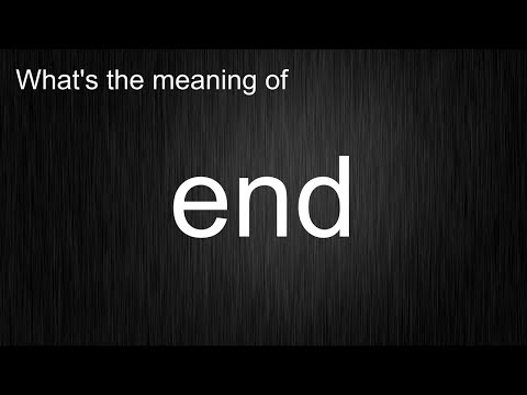 What's the meaning of "end", How to pronounce end?