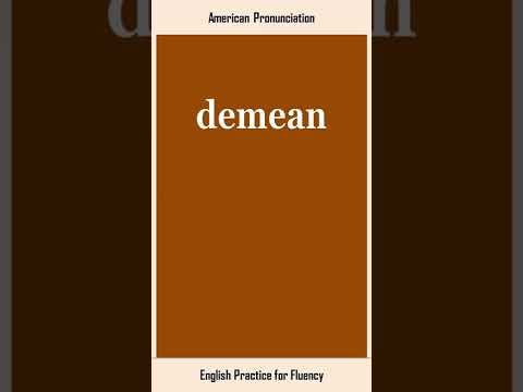 demean, How to Say or Pronounce DEMEAN in American, British English, Pronunciation