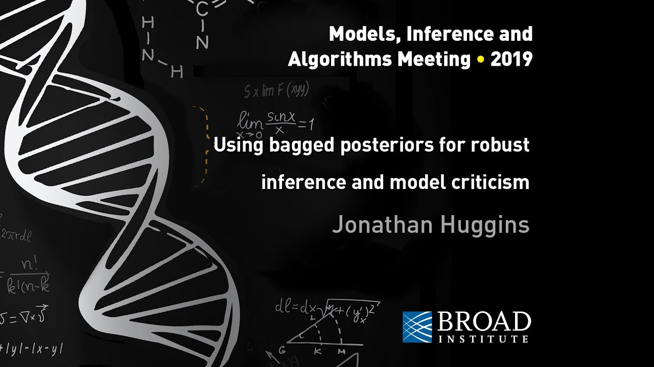 MIA: Jonathan Huggins, Bagged posteriors for robust inference; Will Stephenson, Bayesian robustness