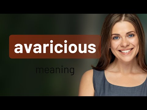 Avaricious — AVARICIOUS meaning