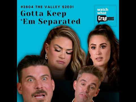 #2804 The Valley S2E01: Gotta Keep ‘Em Separated