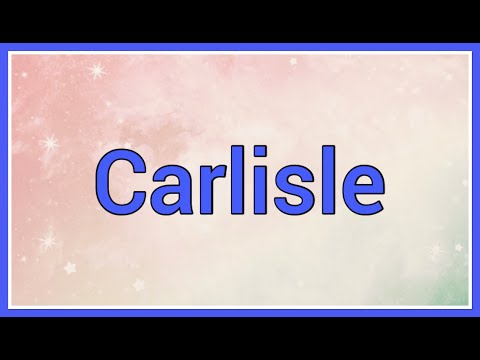 Carlisle | Name Origin Meaning Variations