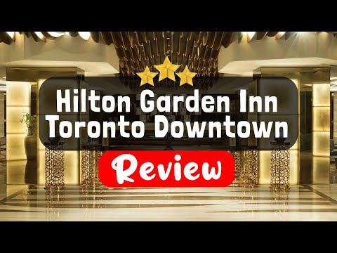 Hilton Garden Inn Toronto Downtown Review - Is This Hotel Worth It?