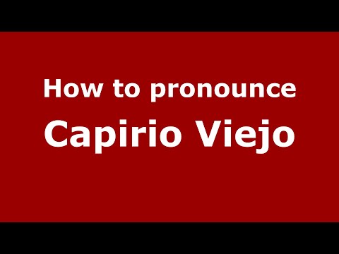 How to pronounce Capirio Viejo (Mexico/Mexican Spanish) - PronounceNames.com