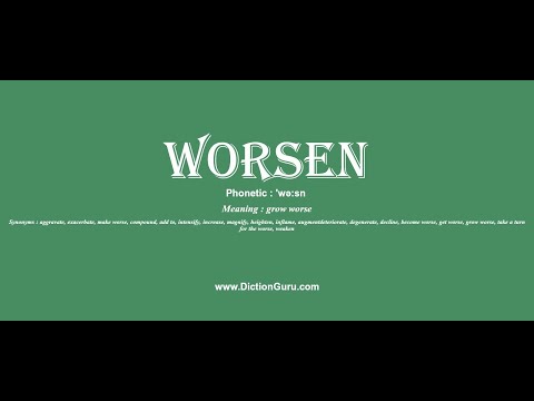 worsen: How to pronounce worsen with Phonetic and Examples