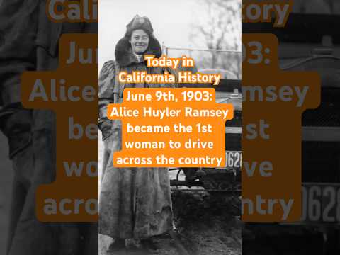 Today in California History: On June 9th, 1909, Alice Ramsey began her cross-country drive