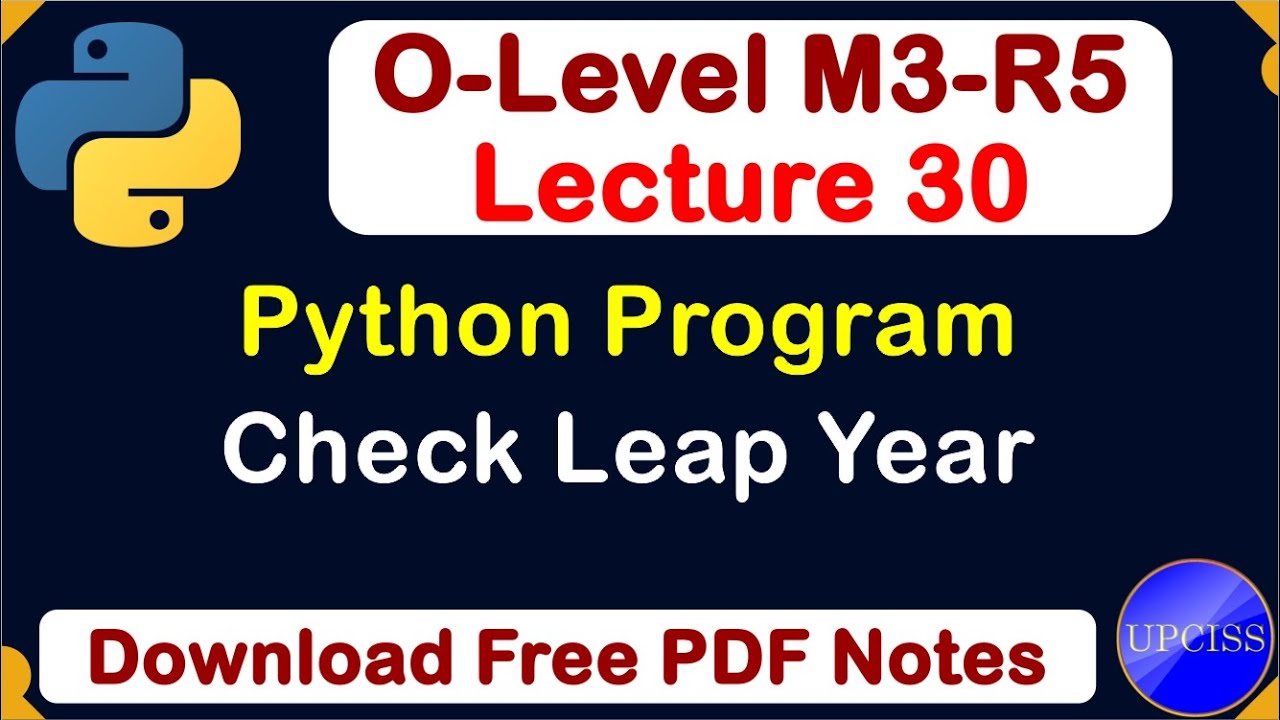 O-Level M3 R5 | Python Program for Check Leap Year | Lecture 30