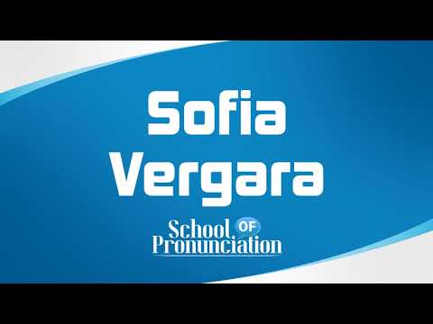 Learn How To Pronounce Sofia Vergara