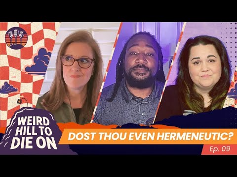Dost Thou Even Hermeneutic? How to Read Scripture Without Butchering It | Weird Hill to Die On Ep9