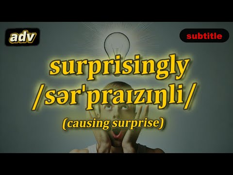 [adv] Surprisingly meaning (causing surprise) with 5 examples