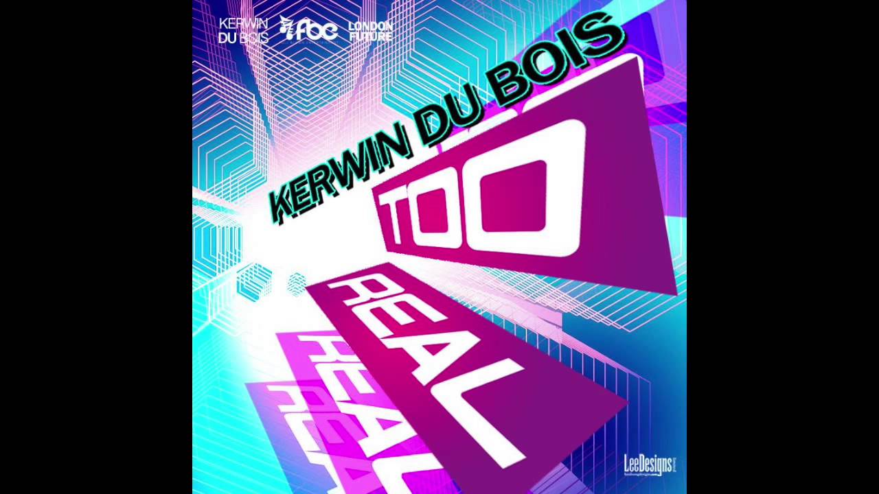 TOO REAL - Kerwin Du Bois