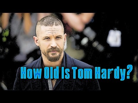 How Old Is Tom Hardy - Tom Hardy Age and Some Cool Facts