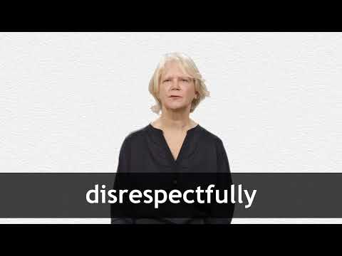 DISRESPECTFULLY definition and meaning | Collins English Dictionary