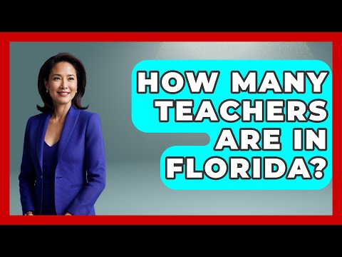 How Many Teachers Are In Florida? - Childhood Education Zone