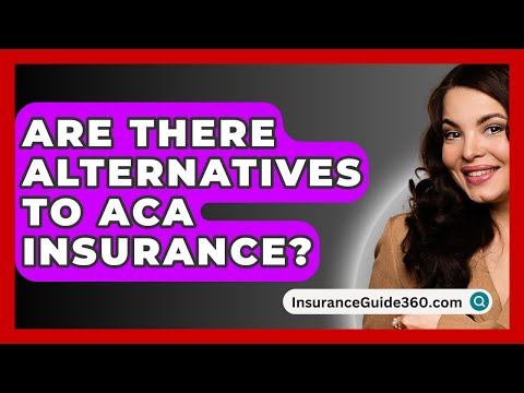 Are There Alternatives To ACA Insurance? - InsuranceGuide360.com