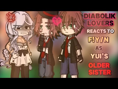 •|| Diabolik Lovers reacts to F!Y/N as Yui's Older Sister ||•