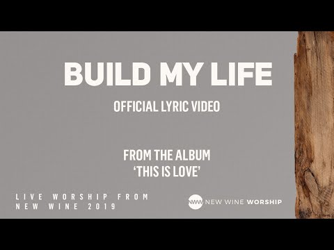 Build My Life Lyrics - New Wine Worship