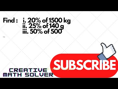 Find: i. 20% of 1500 kg. ii. 25% of 140 g. iii. 50% of 500