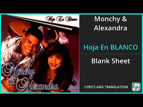 Monchy & Alexandra - Hoja En BLANCO Lyrics English Translation - Spanish and English Dual Lyrics