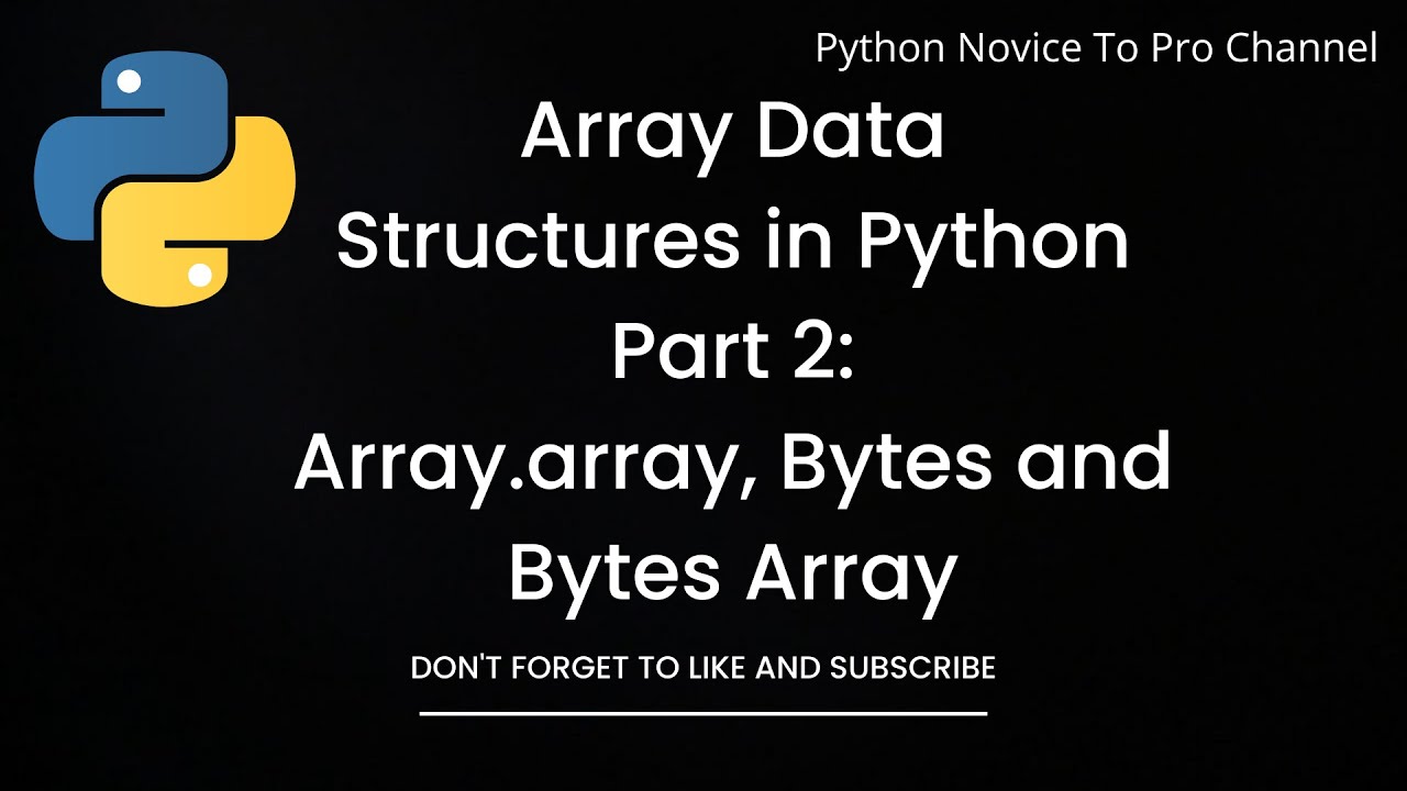 Array Data Structure In Python Part 2: Array.array, Bytes, and Bytes Array Classes