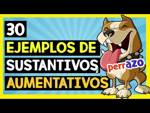 30 Ejemplos de Sustantivo AUMENTATIVO 😀 I SÚPER FÁCIL Y RÁPIDO🚦🏆📗