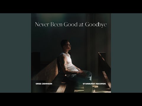 Never Been Good At Goodbye