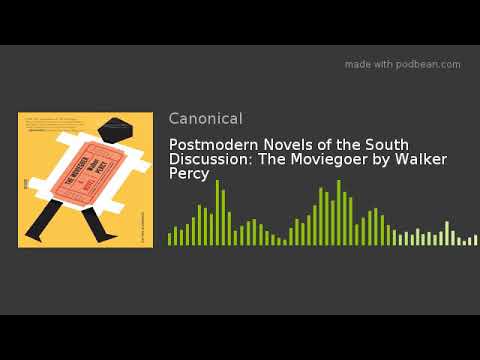 Postmodern Novels of the South Discussion: The Moviegoer by Walker Percy