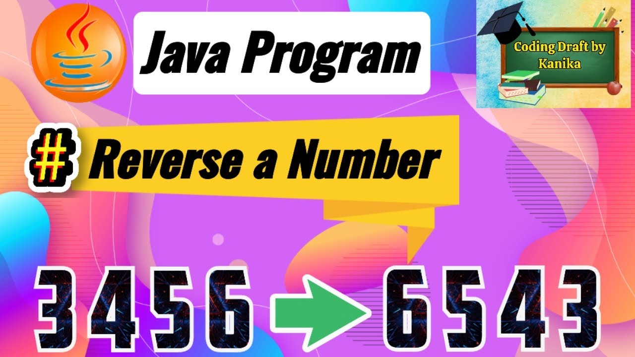 Reverse a Number in Java | Reverse a Number using While Loop in Java | Coding Draft by Kanika