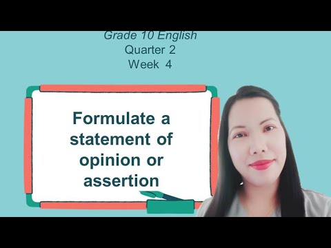 English 10 Q2 Week 4 Formulate a Statement of Opinion and Assertion