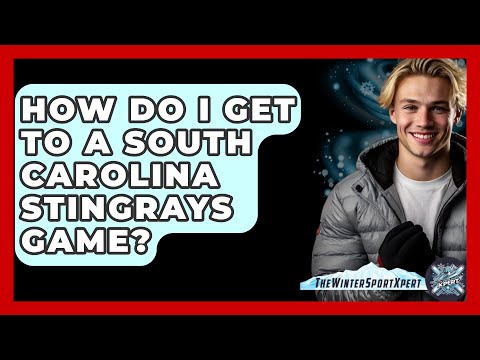 How Do I Get To A South Carolina Stingrays Game? - The Winter Sport Xpert