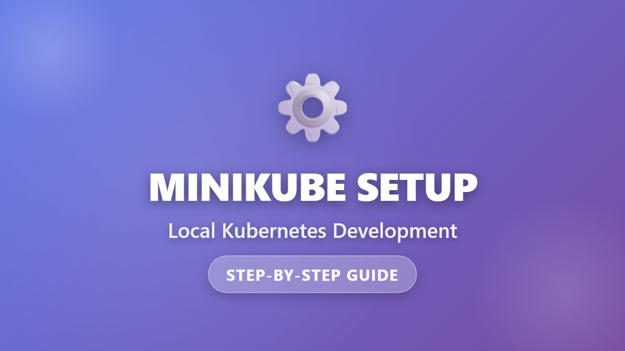 Minikube Setup: Complete Installation Guide for Local Kubernetes Cluster Development