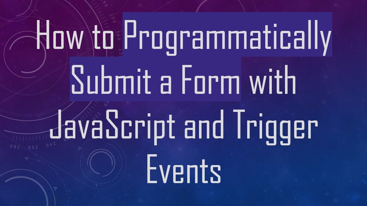 How to Programmatically Submit a Form with JavaScript and Trigger Events