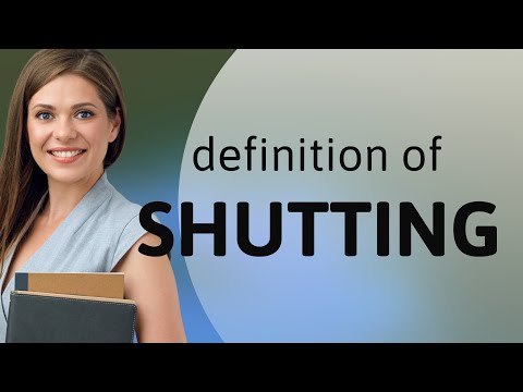 Shutting | what is SHUTTING definition