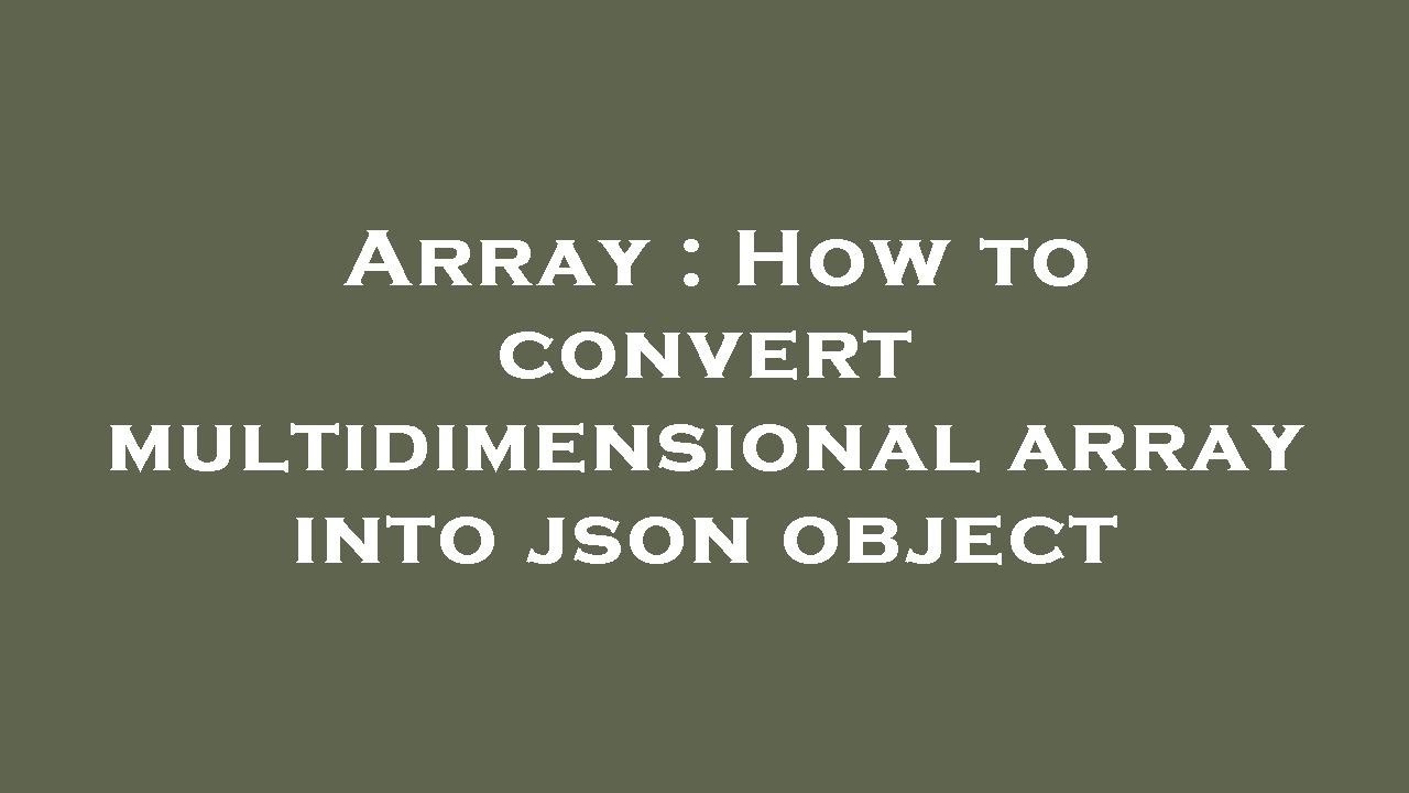 Array : How to convert multidimensional array into json object