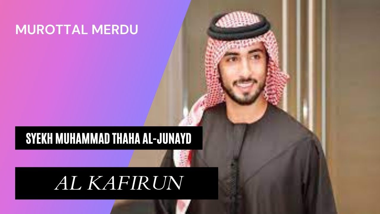 Murottal Merdu Juz Amma Surah Al Kafirun Syekh Muhammad Thaha al Junayd