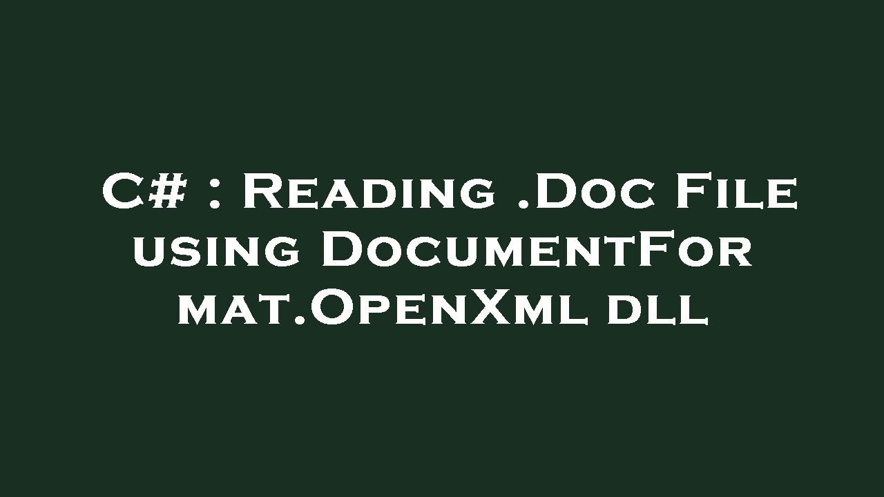 C# : Reading .Doc File using DocumentFormat.OpenXml dll