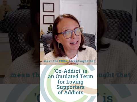 'Co-Addict' is an Outdated Term for Loving Supporters of Addicts
