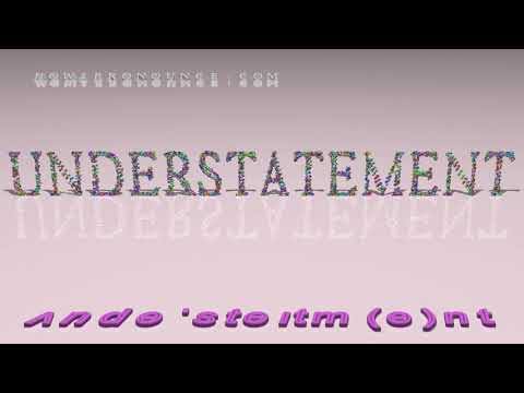 understatement - pronunciation + Examples in sentences and phrases